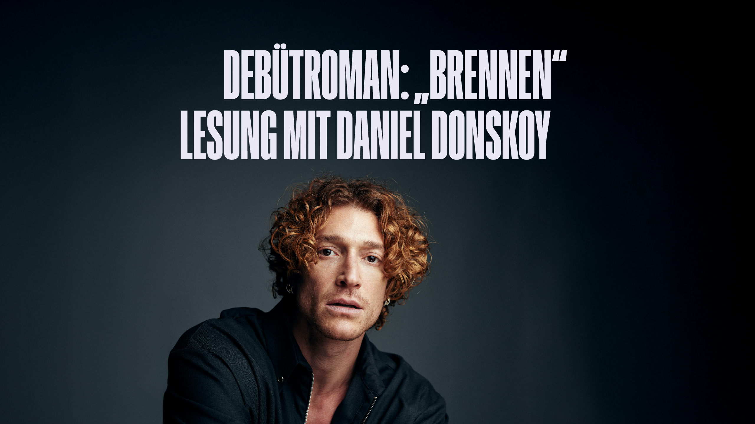 Daniel Donskoy liest aus seinem Debütroman „BRENNEN“ — Ein Abend mit ...